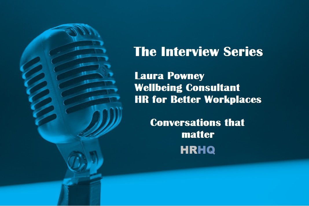 The Interview Series: Laura Powney, Wellbeing Consultant, HR for Better ...